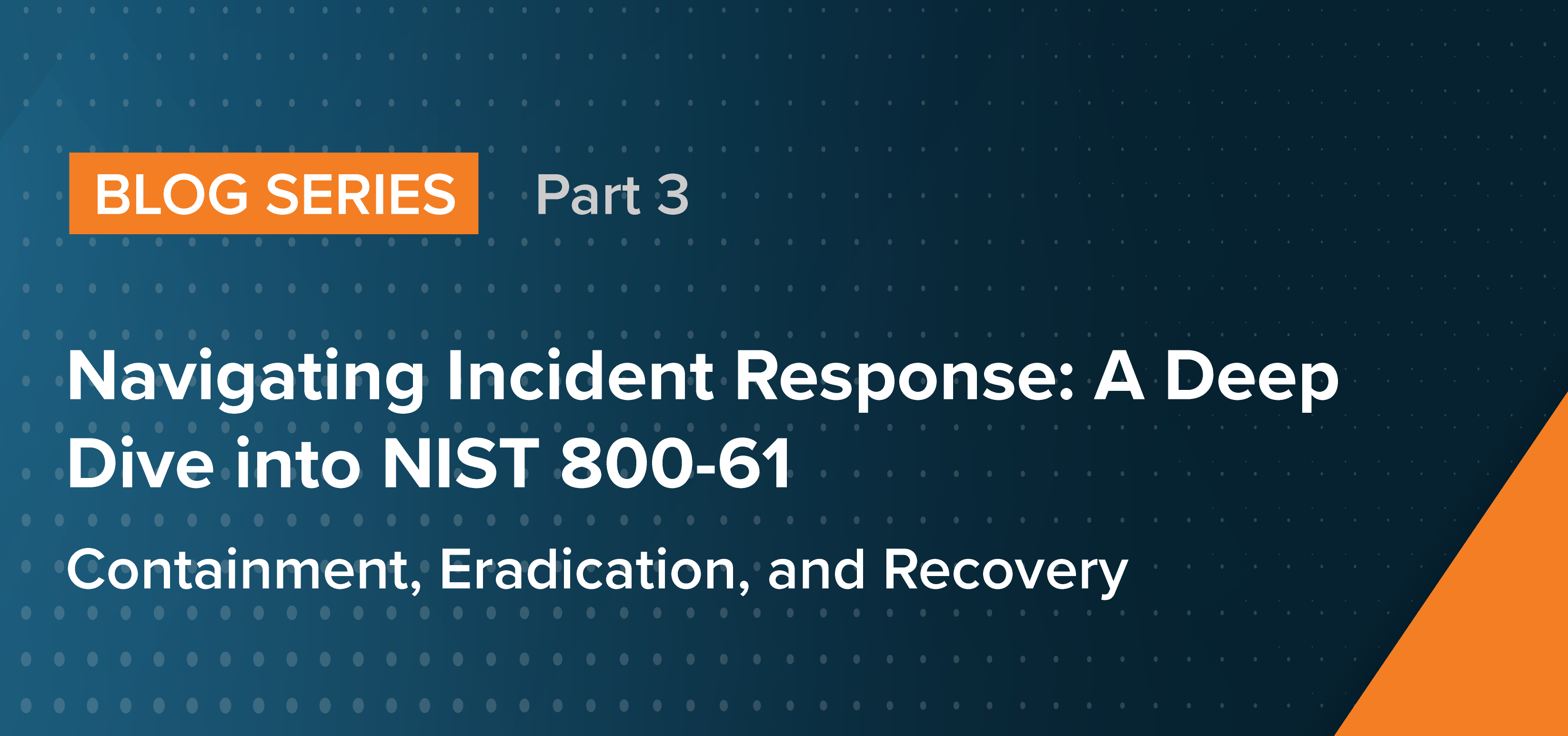 Navigating Incident Response: A Deep Dive into NIST 800-61